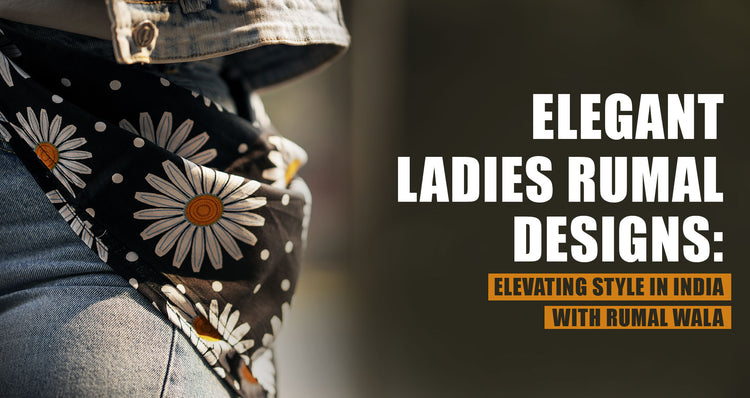 Elegant Ladies Rumal Designs: Elevating Style in India with Rumal Wala